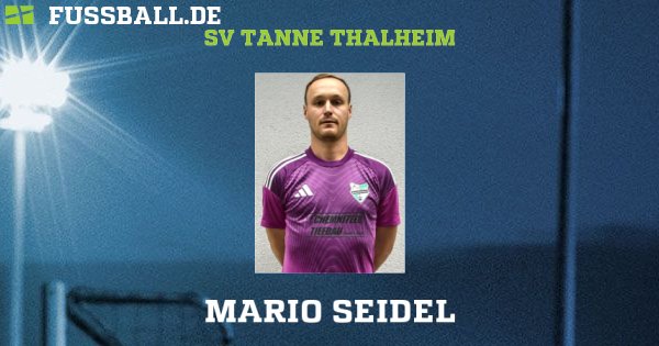 Mario Seidel (SV Tanne Thalheim) Spielerprofil | FUSSBALL.DE