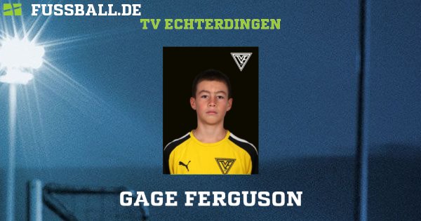 Gage Ferguson (TV Echterdingen) Spielerprofil | FUSSBALL.DE